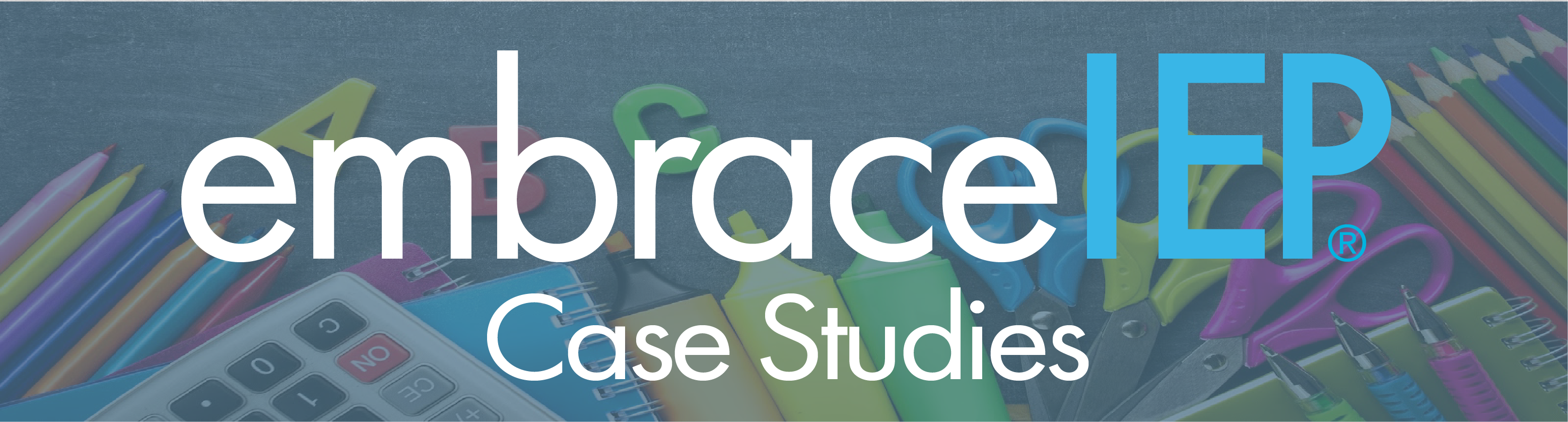 Web-Based IEP/Special Education Software by Embrace - Case Studies